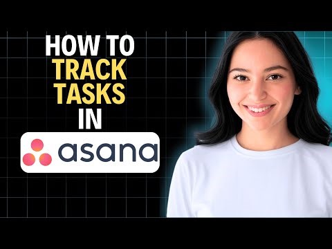 How To Track Tasks In Asana 2025 (Step by Step)
