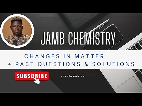 JAMB/WAEC Chemistry 2026 EP 1 - Changes In Matter & Physical States + Likely Exam Questions
