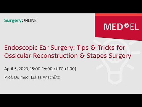 Endoscopic Ear Surgery: Tips & Tricks for Ossicular Reconstruction & Stapes Surgery