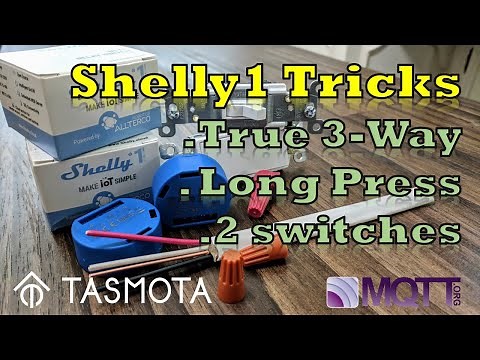 Shelly 1 Switch Tricks - True 3-Way, Long Press Actions, 2 switches, Automations w/ Tasmota Firmware
