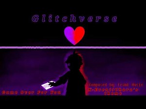 [Frank Music] Glitchverse OST - Game Over for You [X-Event!Chara Theme]
