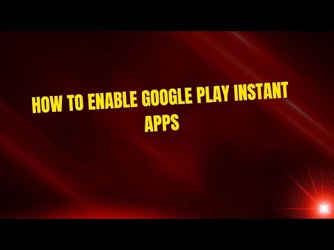 How to Enable Google Play Instant Apps