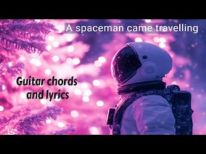 Learn to play "A spaceman came travelling" Using these Guitar Chords