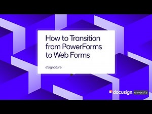 Docusign eSignature: How to Transition from PowerForms to Web Forms