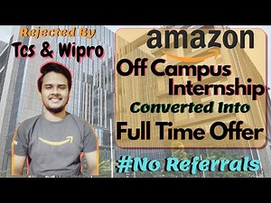 Amazon Off Campus Internship | Rejected By TCS & WIPRO | Less Than 60% In 12'th | PPO Offered ..