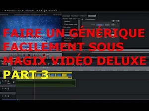 Réaliser votre générique et ajouter du son avec magix vidéo deluxe