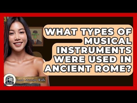 What Types Of Musical Instruments Were Used In Ancient Rome? - Inside Museum Walls