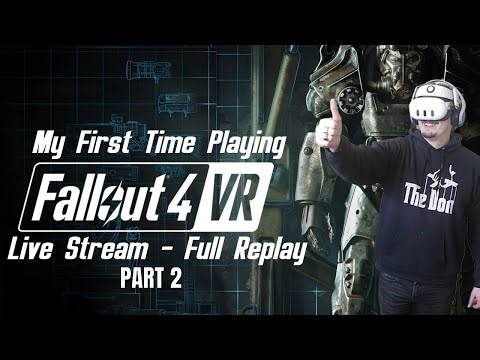 My 1st Time Playing Fallout 4 - LIVE!!!! - PART 2 - Fallout VR Essentials Overhaul Playthrough