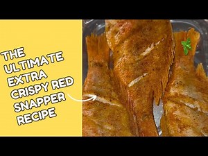 The Ultimate Extra Crispy Red Snapper Recipe