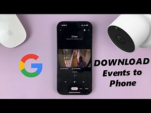 How To Download Google Nest Camera Events as Video Clips To Your Phone