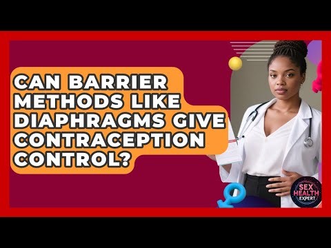 Can Barrier Methods Like Diaphragms Give Contraception Control? - Sex Health Expert