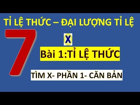 Toán 7- Chương 6- Tỉ Lệ Thức Đại Lượng Tỉ Lệ- Bài 1- Tỉ Lệ Thức – Tìm X- Phần 1- Căn Bản