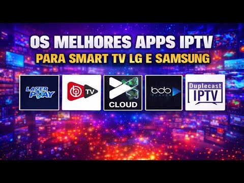 Os Melhores IPTV para Smart TV Samsung e LG em 2026 🔥