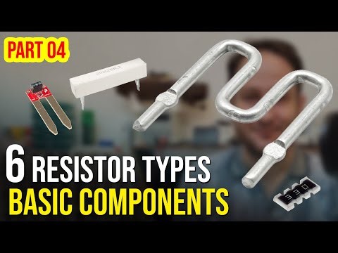 Basic Components, EP#04: 6 major types of Resistors
