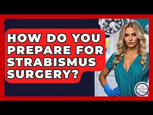 How Do You Prepare For Strabismus Surgery? - The Operating Table