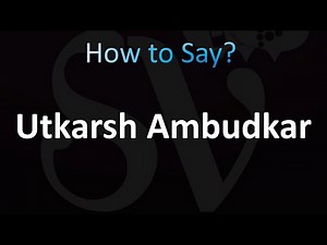 How to Pronounce Utkarsh Ambudkar