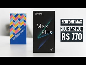 ZenFone Max Plus M2 Unboxing - R$ 770 😱