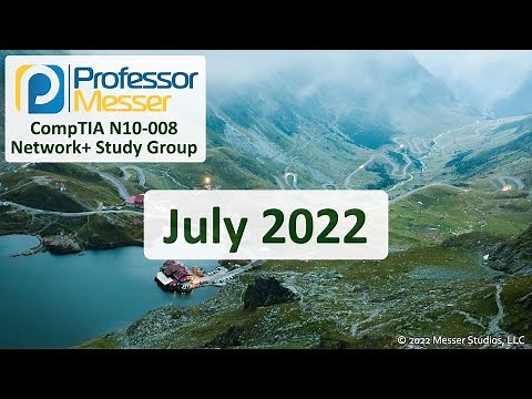 Professor Messer's N10-008 Network+ Study Group - July 2022