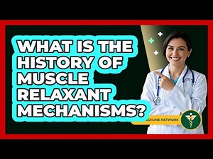 What Is The History Of Muscle Relaxant Mechanisms? - Pain Medicine Network
