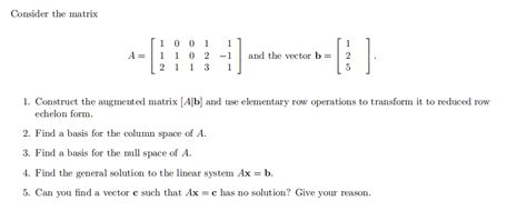 solved consider the matrix a ⎣⎡1120110011231−11⎦⎤ and the