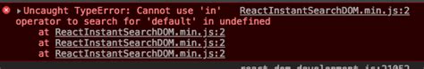 Uncaught TypeError Cannot Use In Operator To Search For Default In