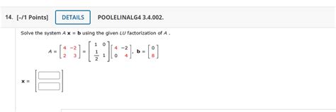 solved solve the system ax b using the given lu