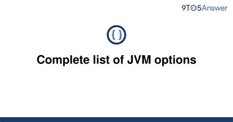 [solved] complete list of jvm options 9to5answer