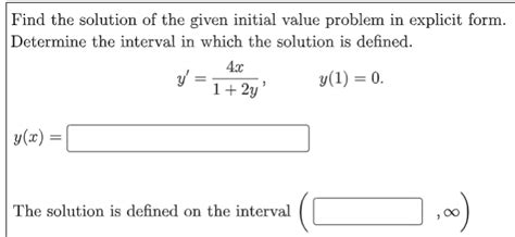 solved find the solution of the given initial value problem in explicit form determine the