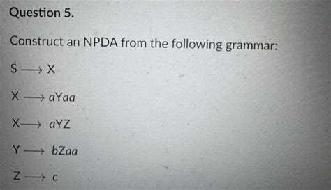 solved question 5 construct an npda from the following