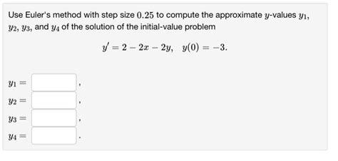 solved use euler s method with step size 0 25 to compute the