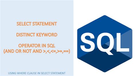 Select Statement Relational Operator Logical Operator And Distinct In Sql Youtube