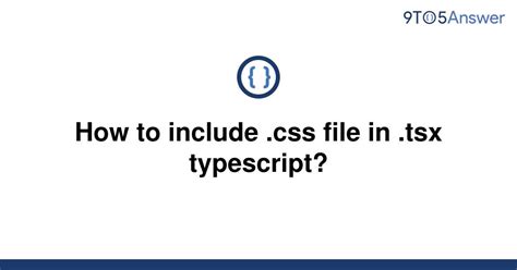 [solved] how to include css file in tsx typescript 9to5answer