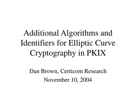 ppt additional algorithms and identifiers for elliptic curve cryptography in pkix powerpoint