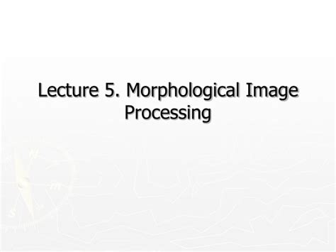 ppt lecture 5 morphological image processing powerpoint presentation id 9070556