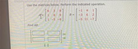 solved use the matrices below perform the indicated