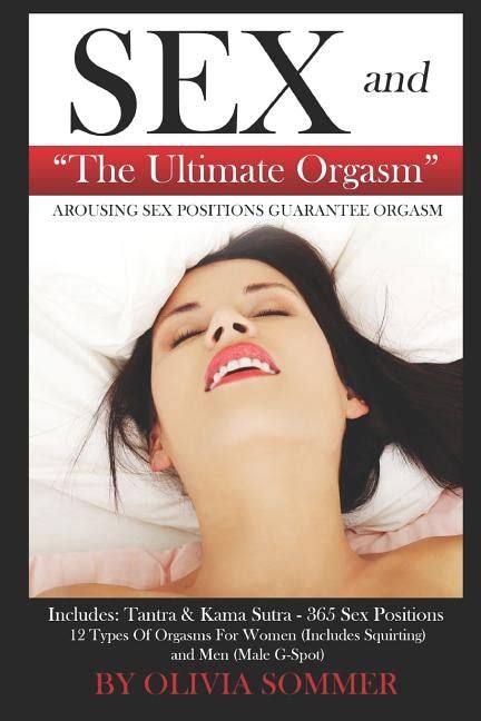 Sex And The Ultimate Orgasm Arousing Sex Positions Guarantee Orgasm Includes Tantra