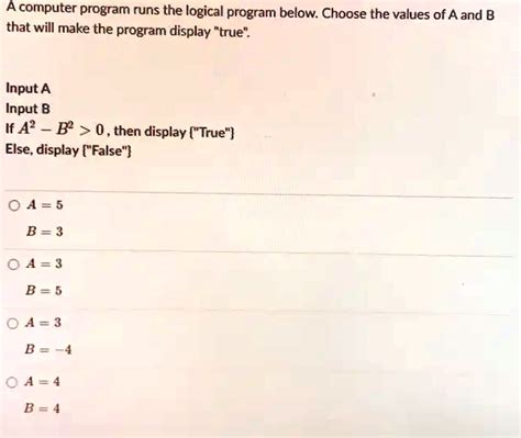 solved a computer program runs the logical program below choose the values of a and that will