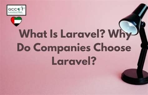 what is laravel why do companies choose laravel