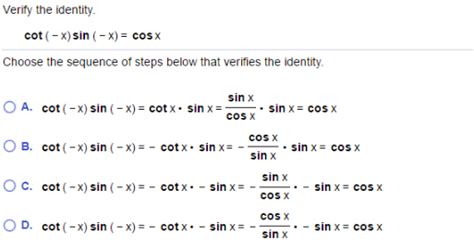 solved verify the identity cot x sin x cos x choose the sequence 1 answer