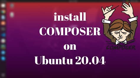 How To Install COMPOSER On Ubuntu 20 04 LTS Install COMPOSER On Linux