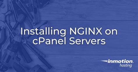 How To Install NGINX On CPanel Servers