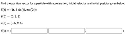 solved find the position vector for a particle with