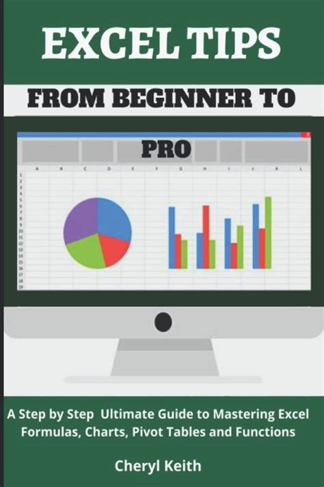 Buy Excel Tips From Beginners To Pro A Step By Step Ultimate Guide To