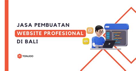 Jasa Pembuatan Website Di Bali Terbaik Dan Terjangkau Tonjoo