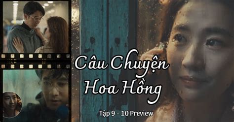 Câu Chuyện Hoa Hồng tập 9 10 Preview Bạn trai muốn cưới Diệc Mai từ chối