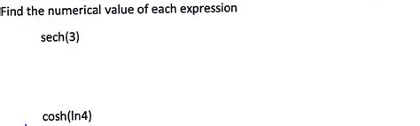 solved find the numerical value of each expression sech 3