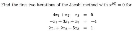 solved find the first two iterations of the jacobi method