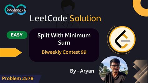 2578 split with minimum sum biweekly contest 99 leetcode dcc nit a youtube