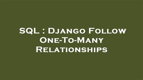 SQL Django Follow One To Many Relationships YouTube