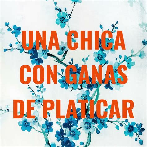 Una Chica Con Ganas De Platicar Podcast On Spotify